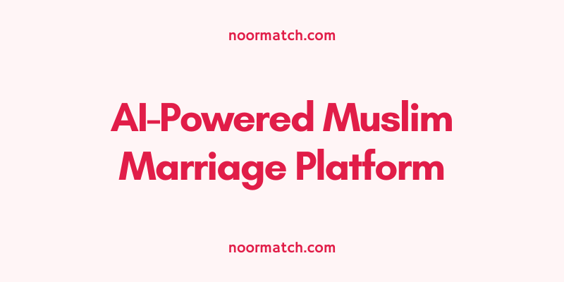 NoorMatch - AI-Powered Islamic Marriage Platform